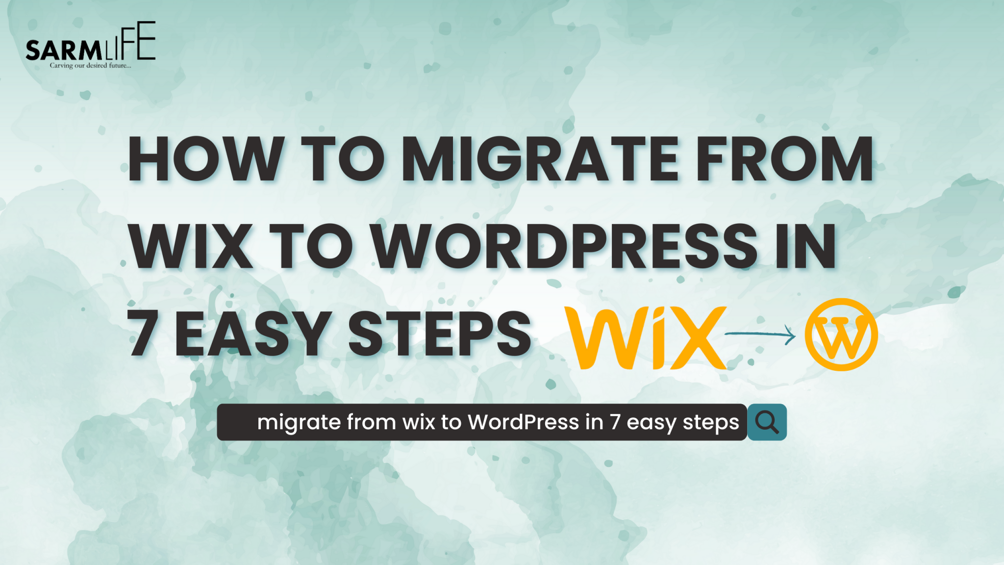 HOW TO MIGRATE FROM WIX TO WORDPRESS IN 8 EASY STEPS - SARMLife