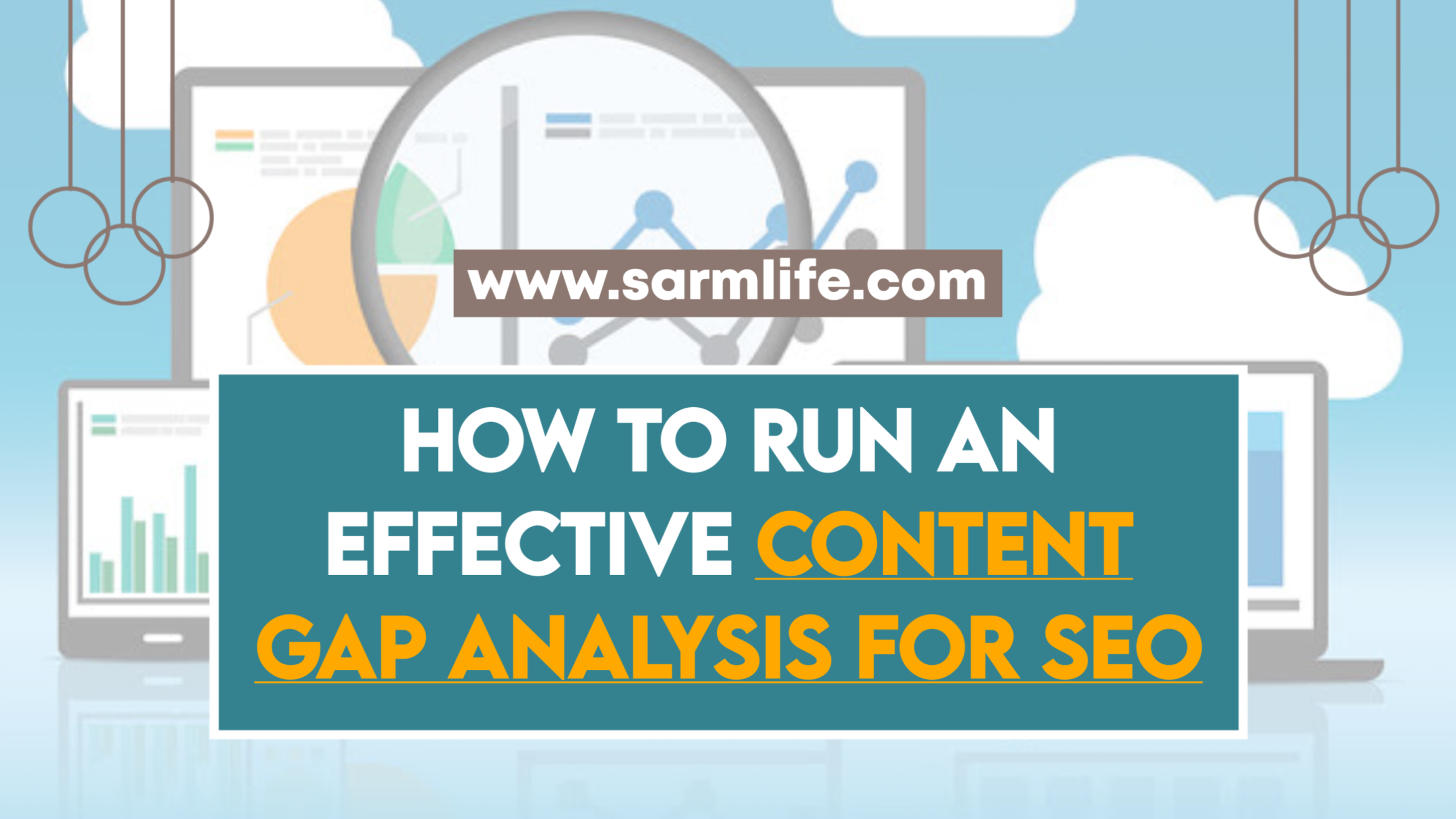 HOW TO RUN AN EFFECTIVE CONTENT GAP ANALYSIS FOR SEO - SARMLife - Best ...
