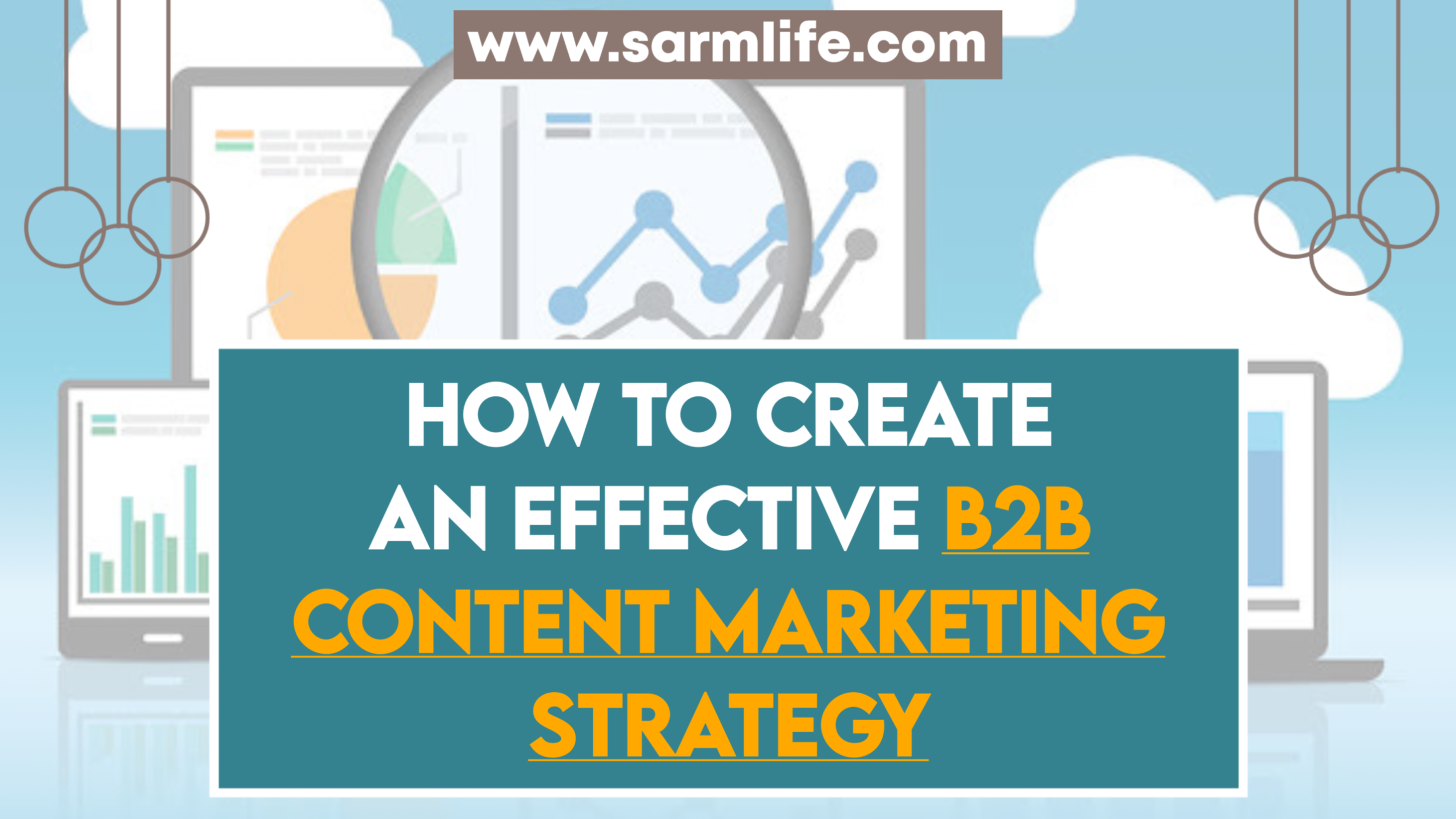 HOW TO CREATE AN EFFECTIVE B2B CONTENT MARKETING STRATEGY - SARMLife ...
