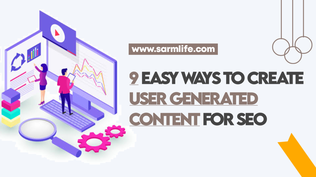 9 Easy Ways to Create User Generated Content for SEO